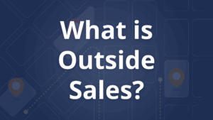 What is Outside Sales? An Intro to Field‑Based Selling